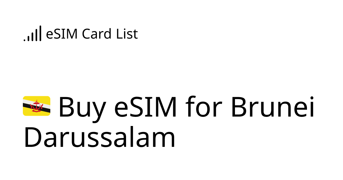 Buy eSIM for Brunei Darussalam 🇧🇳 | eSIM Card List