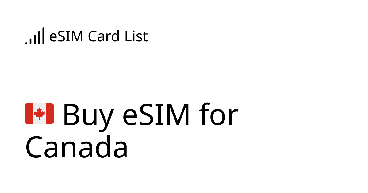 Buy eSIM for Canada 🇨🇦 | eSIM Card List