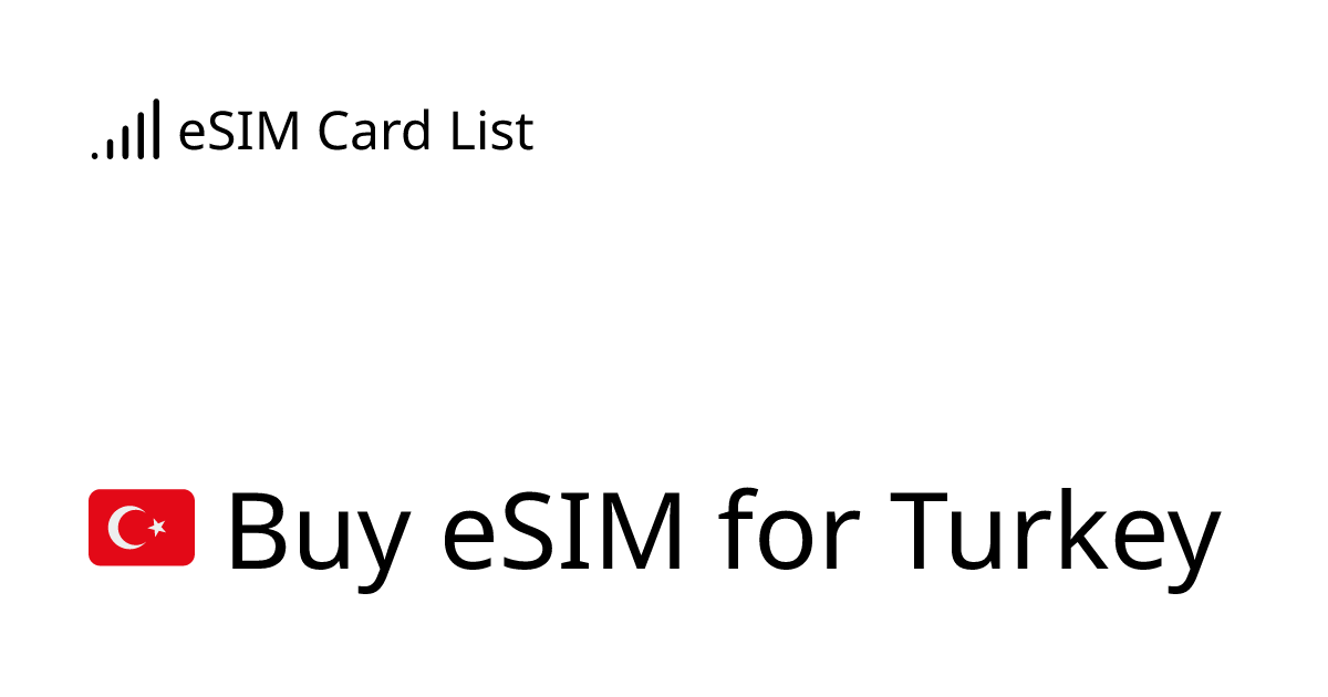 Buy eSIM for Turkey 🇹🇷 | eSIM Card List